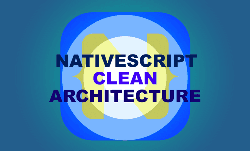 MVVM and Clean Architecture for NativeScript Core Apps | NativeScripting